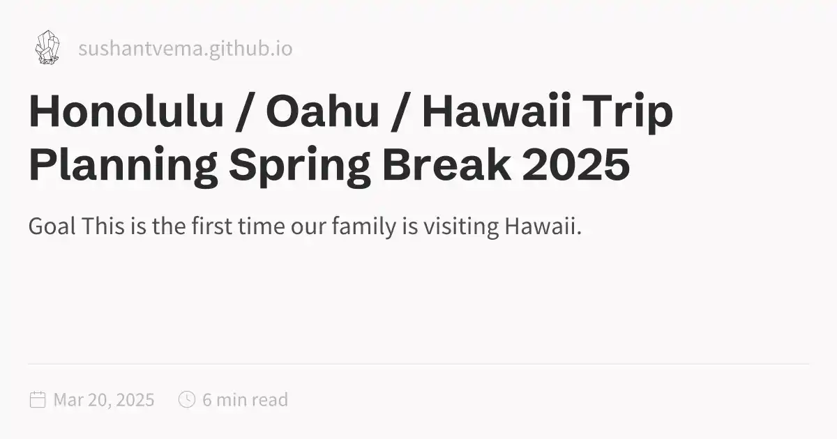 Honolulu / Oahu / Hawaii Trip Planning Spring Break 2025